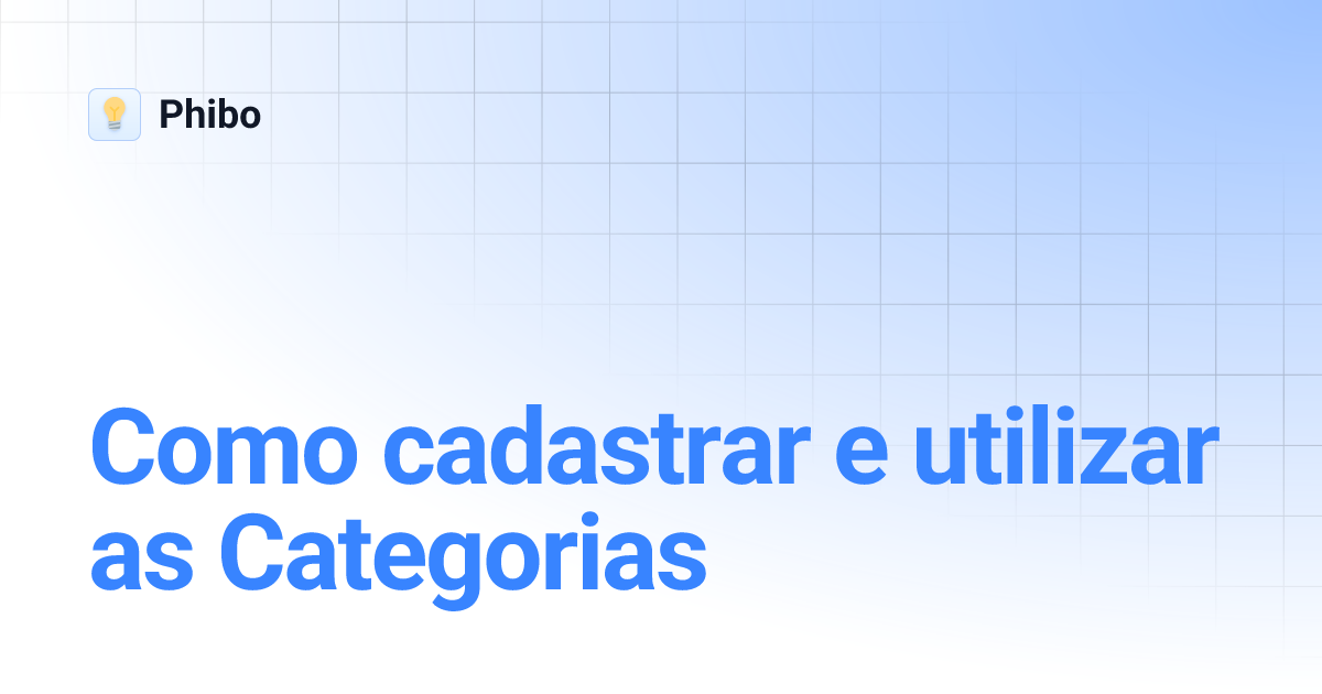 Como cadastrar e utilizar as Categorias | Phibo