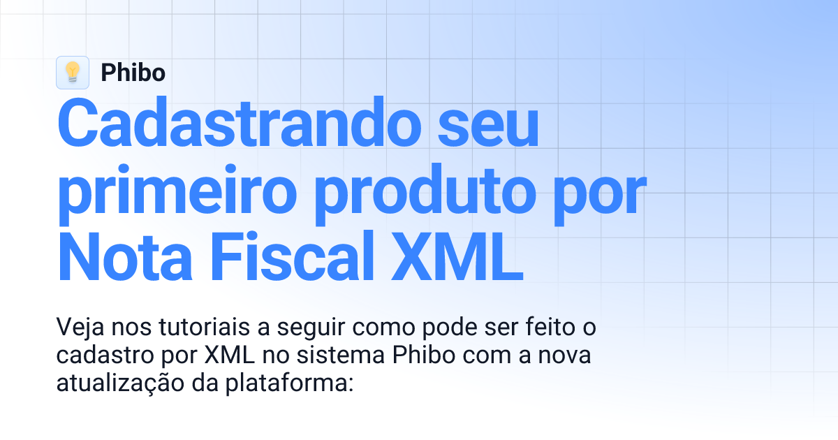 Cadastrando seu primeiro produto por Nota Fiscal XML | Phibo