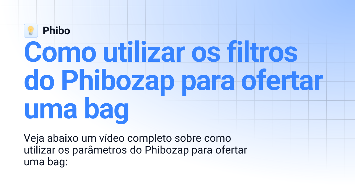 Como utilizar os filtros do Phibozap para ofertar uma bag | Phibo