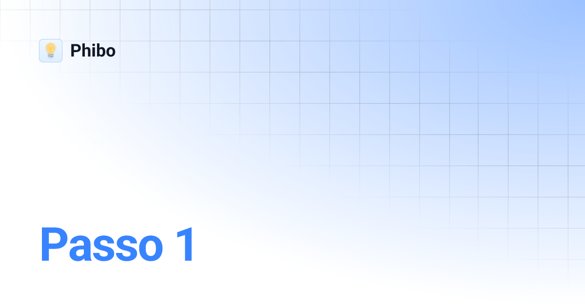 Passo 1 | Phibo