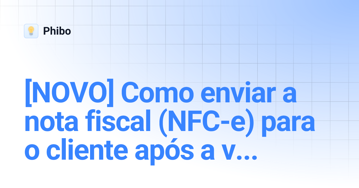[NOVO] Como enviar a nota fiscal (NFC-e) para o cliente após a venda | Phibo
