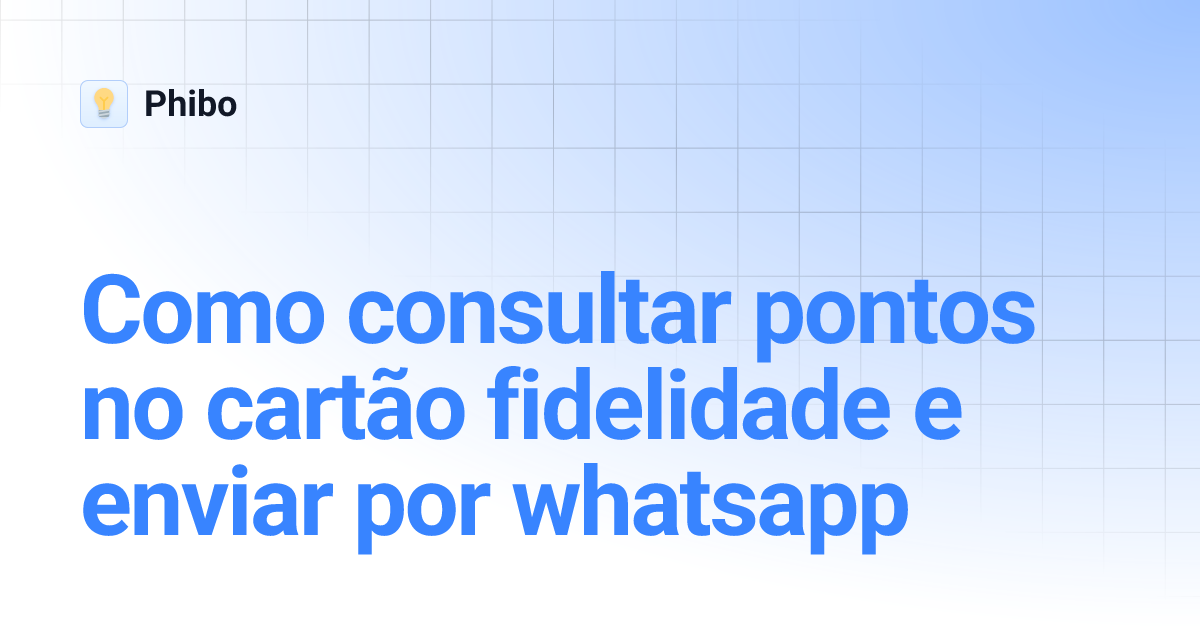 Como consultar pontos no cartão fidelidade e enviar por whatsapp | Phibo