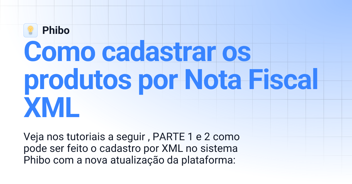 Como cadastrar os produtos por Nota Fiscal XML | Phibo